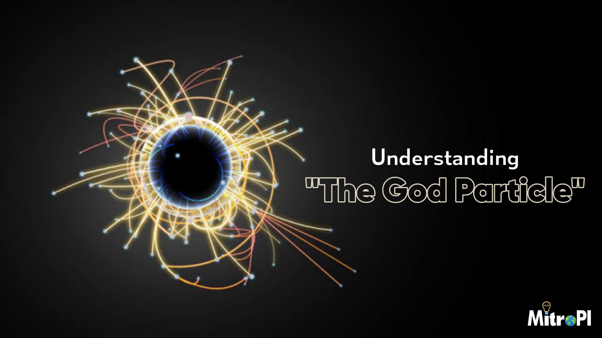 What is The God Particle? Understanding Higgs Boson - Mitropi.Com